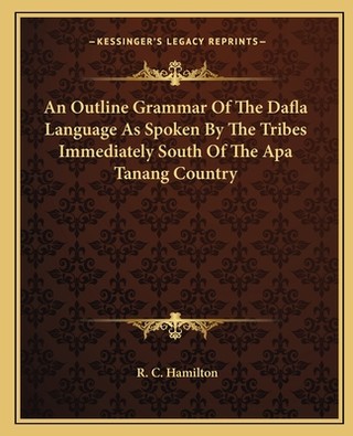 An Outline Grammar of the Dafla Language as Spoken by