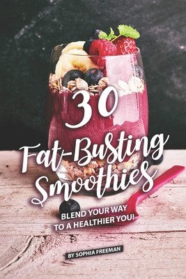 30 Fat-Busting Smoothies | Knygos.lt