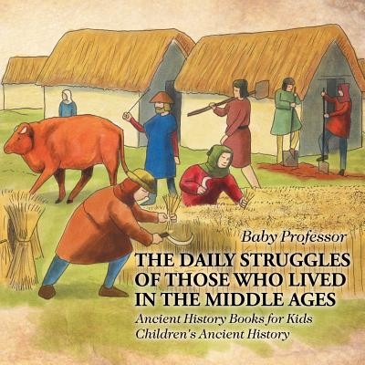 The Daily Struggles of Those Who Lived in the Middle Ages - Ancient ...