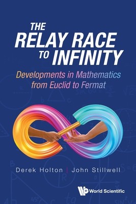 Relay Race to Infinity, The: Developments in Mathemati..