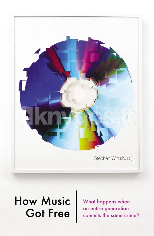 How Music Got Free | Knygos.lt