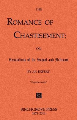 The Romance of Chastisement; or, Revelations of the Sc..