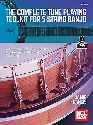 The Complete Tune Playing Toolkit for 5-String Banjo a..