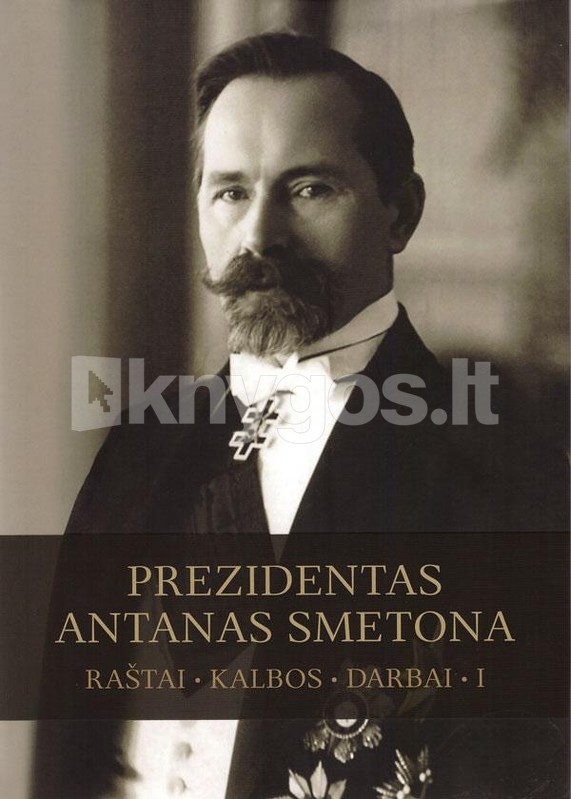 Prezidentas Antanas Smetona (1874-1944): tauta ir nepriklausomybė ...