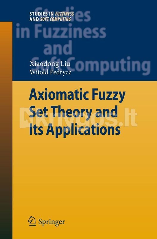 Axiomatic Fuzzy Set Theory and Its Applications