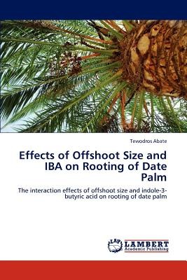 Effects of Offshoot Size and Iba on Rooting of Date Pa..