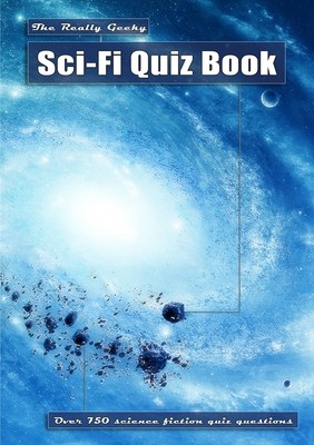 The Really Geeky Sci-Fi Quiz Book | Knygos.lt
