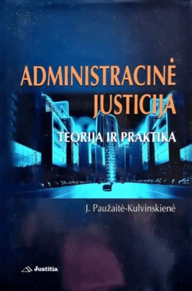 Administracinė justicija: teorija ir praktika