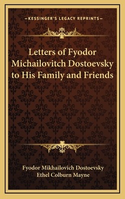 Letters of Fyodor Michailovitch Dostoevsky to His Fami..