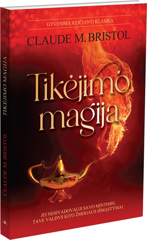 Tikėjimo magija: jei nesivadovauji savo mintimis, tave valdys kito ...