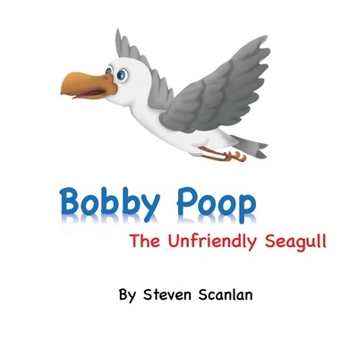Bobby Poop - The unfriendly Seagull | Knygos.lt