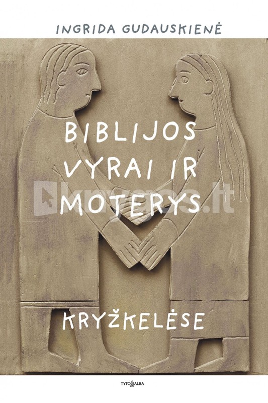 Biblijos vyrai ir moterys kryžkelėse | Knygos.lt