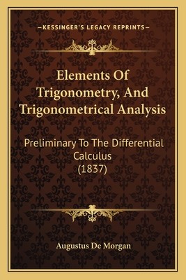 Elements of Trigonometry, and Trigonometrical Analysis
