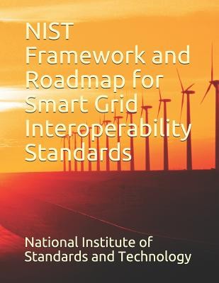 Nist Framework and Roadmap for Smart Grid Interoperabi..