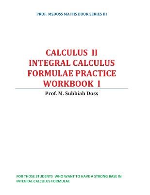 Integral Calculus Formulae Practice Workbook