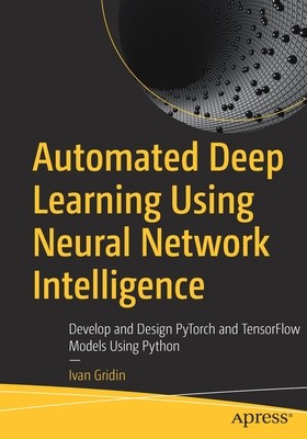 Automated Deep Learning Using Neural Network Intellige..