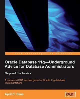 Oracle Database 11g - Underground Advice for Database