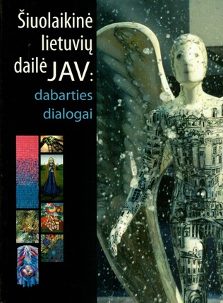 Šiuolaikinė lietuvių dailė JAV. Dabarties dialogai