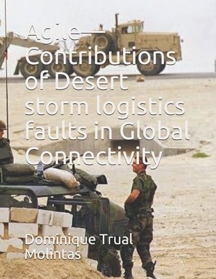 Agile-Contributions of Desert storm logistics faults i..