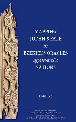 Mapping Judah's Fate in Ezekiel's Oracles against the