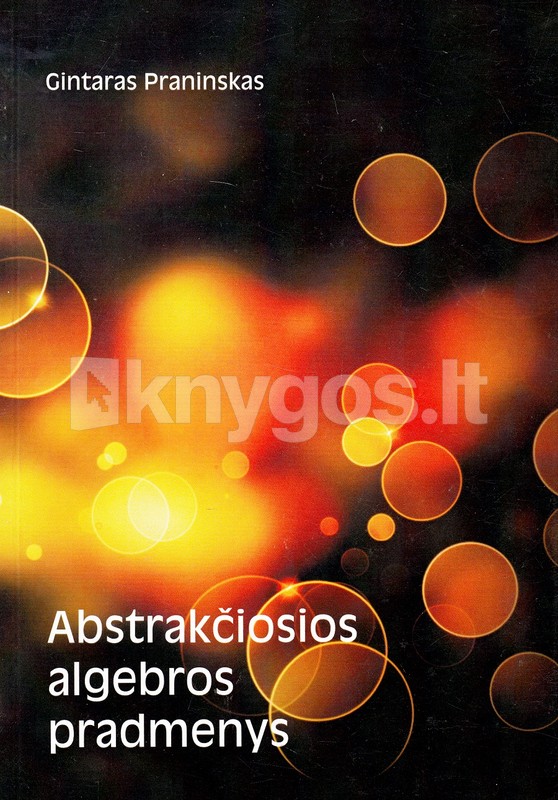 Abstrakčiosios algebros pradmenys | Knygos.lt