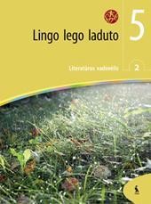 Lingo lego laduto. Literatūros vadovėlis 5 klasei. Antroji knyga ...