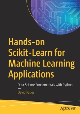 Hands-On Scikit-Learn for Machine Learning Application..
