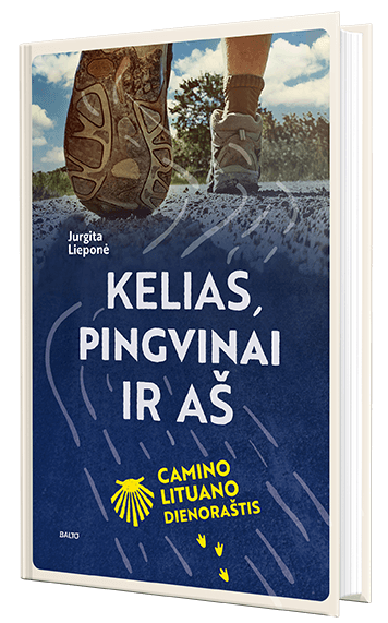 KELIAS, PINGVINAI IR AŠ. „Camino Lituano“ dienoraštis