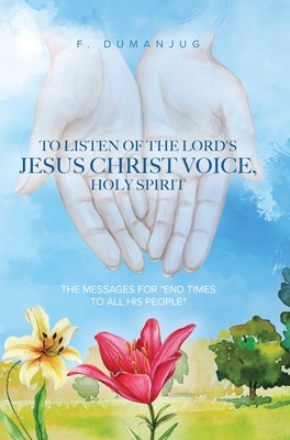 To Listen of the Lord's Jesus Christ Voice, Holy Spiri..
