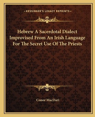 Hebrew a Sacerdotal Dialect Improvised from an Irish Language for the ...