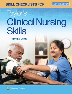 Skill Checklists for Taylor's Clinical Nursing Skills..