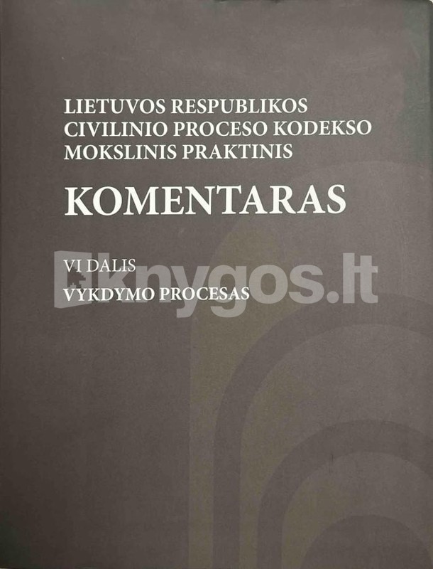 Civilinio proceso kodekso mokslinis praktinis komentaras. 6 dalis (583 ...