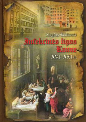 Infekcinės ligos Kaune XVI–XXI amžiuje | Knygos.lt