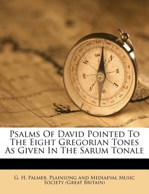 Psalms of David Pointed to the Eight Gregorian Tones a..