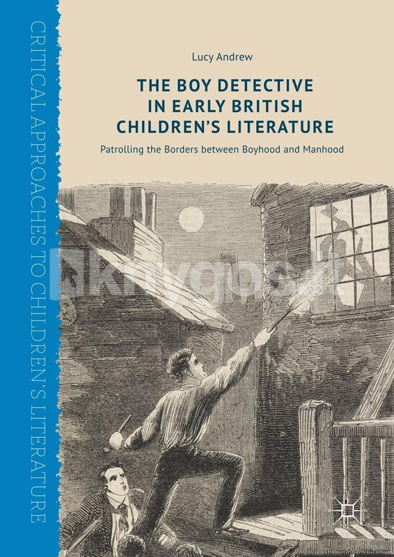 The Boy Detective in Early British Children's Literatu..