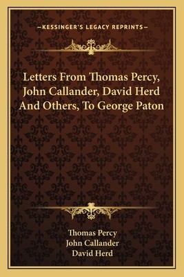 Letters from Thomas Percy, John Callander, David Herd