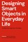 Designing Smart Objects in Everyday Life + NEMOKAMAS ATVEŽIMAS!