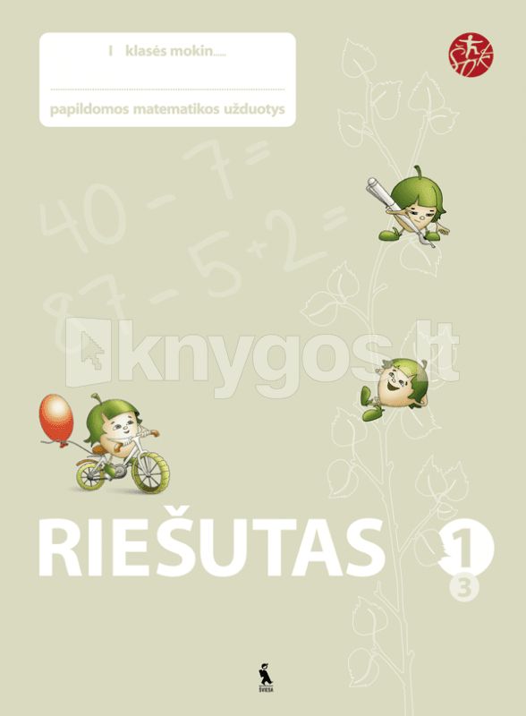 Riešutas. Papildomos matematikos užduotys I klasei. 3-..