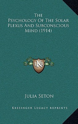 The Psychology of the Solar Plexus and Subconscious Mi..