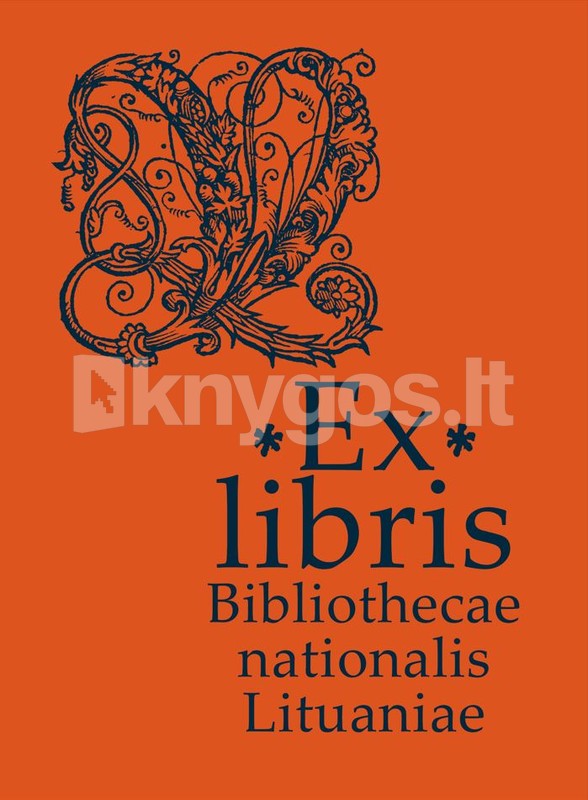 Ex libris Bibliothecae nationalis Lituaniae (from the collections of the National Library of ...