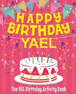 Happy Birthday Yael - The Big Birthday Activity Book