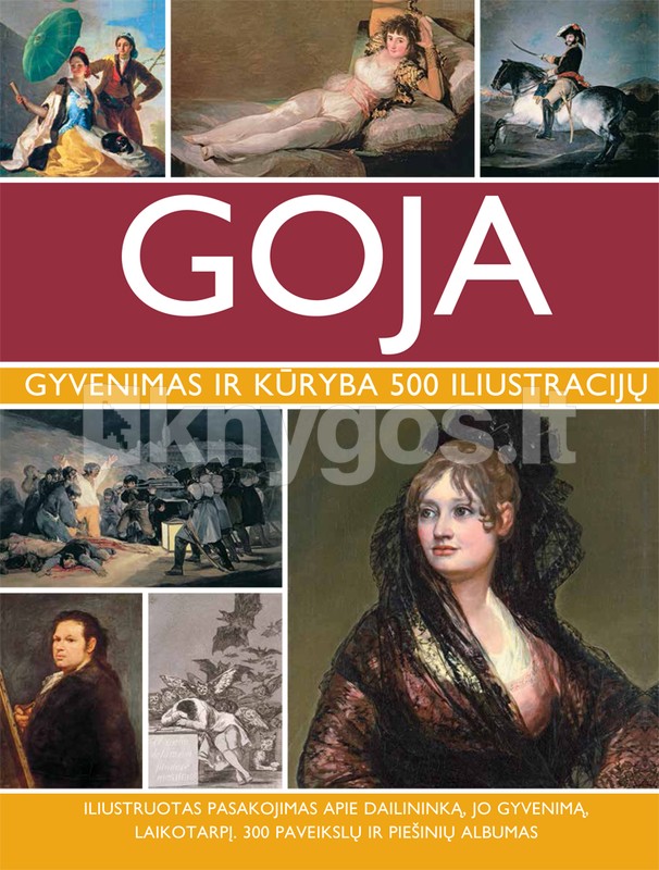 GOJA. Gyvenimas ir kūryba 500 iliustracijų + NEMOKAMAS ATVEŽIMAS!