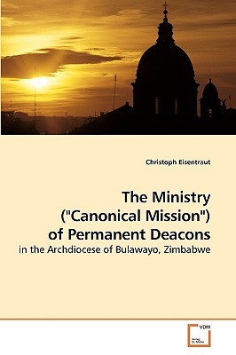 The Ministry (Canonical Mission) of Permanent Deacons