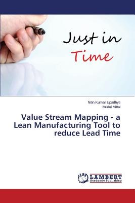 Value Stream Mapping - a Lean Manufacturing Tool to re..