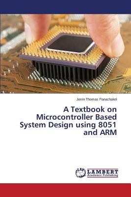A Textbook on Microcontroller Based System Design usin..