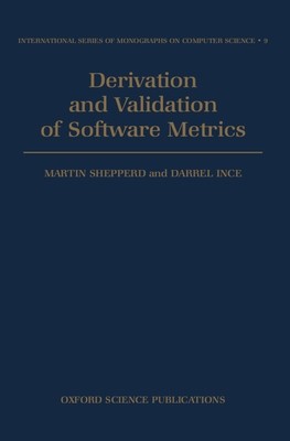 Derivation and Validation of Software Metrics