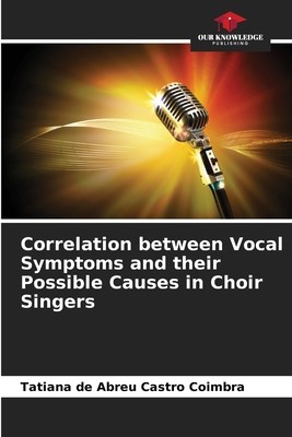 Correlation between Vocal Symptoms and their Possible Causes in Choir ...
