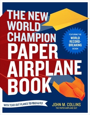 The New World Champion Paper Airplane Book | Knygos.lt