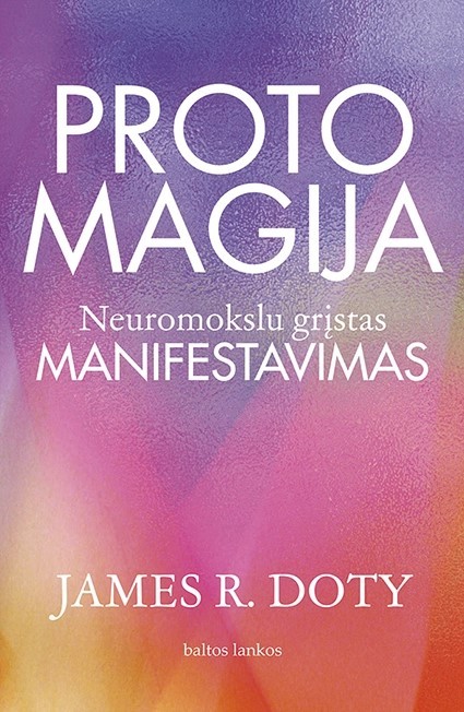 PROTO MAGIJA. Neuromokslu grįstas manifestavimas