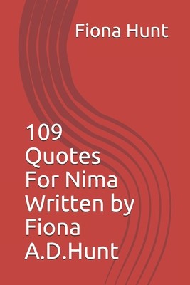 109 Quotes For Nima Written by Fiona.A.D.Hunt